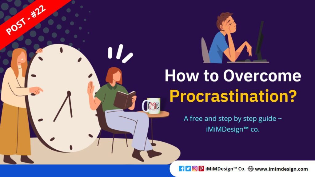 How to Overcome Procrastination? 10 Proven Ways - 2025 iMiMDesign™ Co.