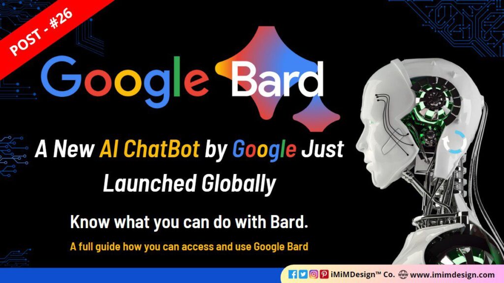 Google Bard: A New AI Chatbot By Google Launched Globally - 2025 iMiMDesign™ Co.
